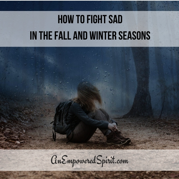 How to Fight SAD in the Fall and Winter Seasons | An Empowered Spirit ...