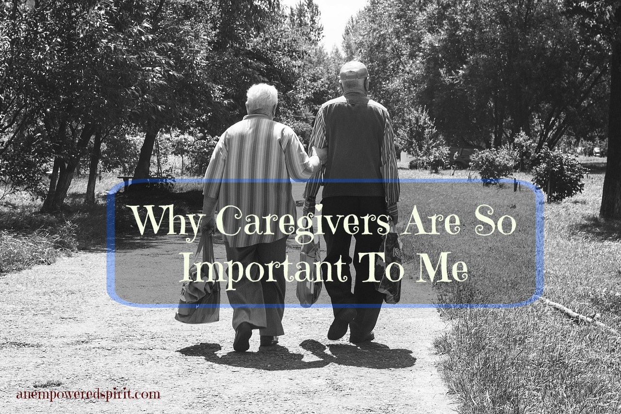 Why Caregivers Are So Important To Me | An Empowered Spirit | A Life ...