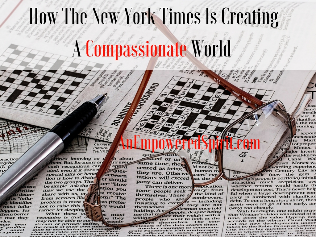 How The New York Times Is Creating A Compassionate World | An Empowered ...